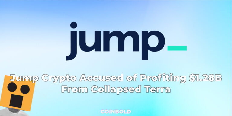 Jump Crypto Accused of Profiting $1.28B From Collapsed Terra - Coinbold