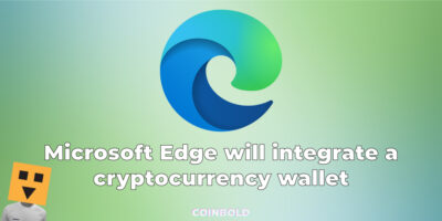 Microsoft Edge will integrate a cryptocurrency wallet ??? - Coinbold