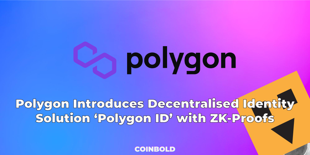 Polygon Introduces Decentralised Identity Solution ‘Polygon ID’ with ZK ...