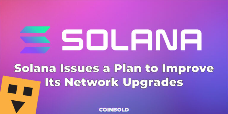 Solana Issues a Plan to Improve Its Network Upgrades - Coinbold