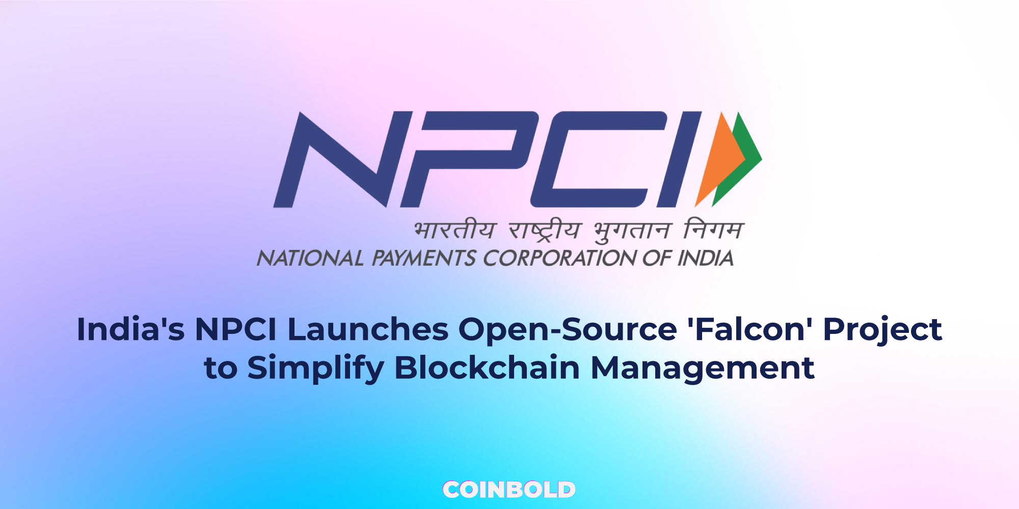 India's NPCI Launches Open-Source 'Falcon' Project to Simplify Blockchain Management - Coinbold