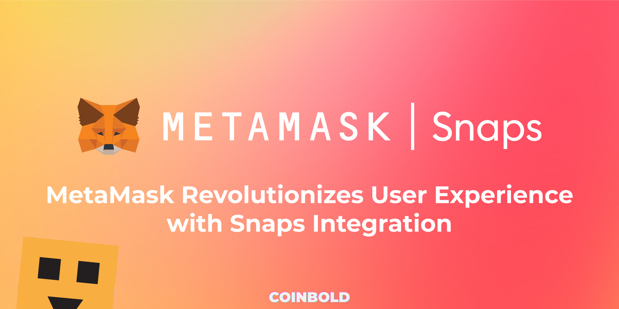 MetaMask Revolutionizes User Experience with Snaps Integration - Coinbold