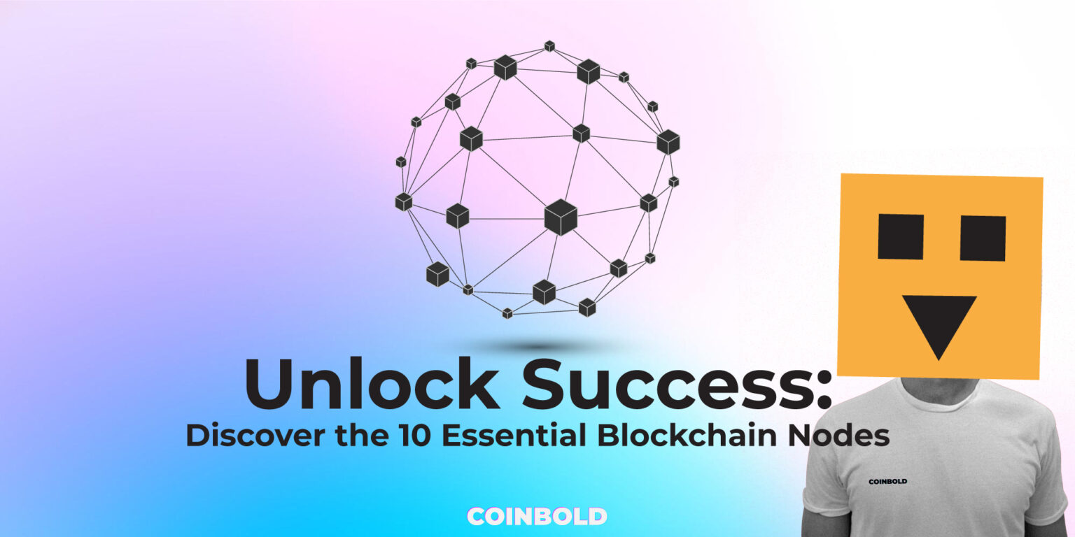 Unlock Success: Discover the 10 Essential Blockchain Nodes - Coinbold