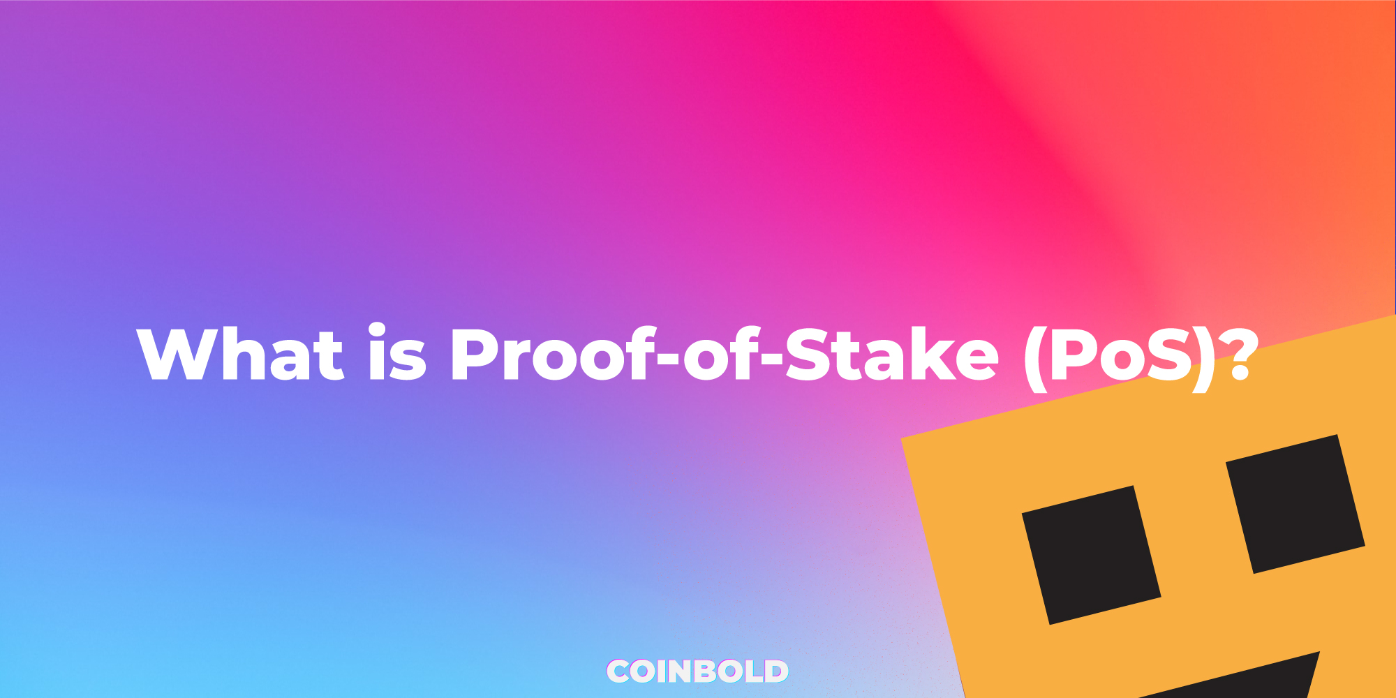 What is Proof-of-Stake (PoS)? - Coinbold