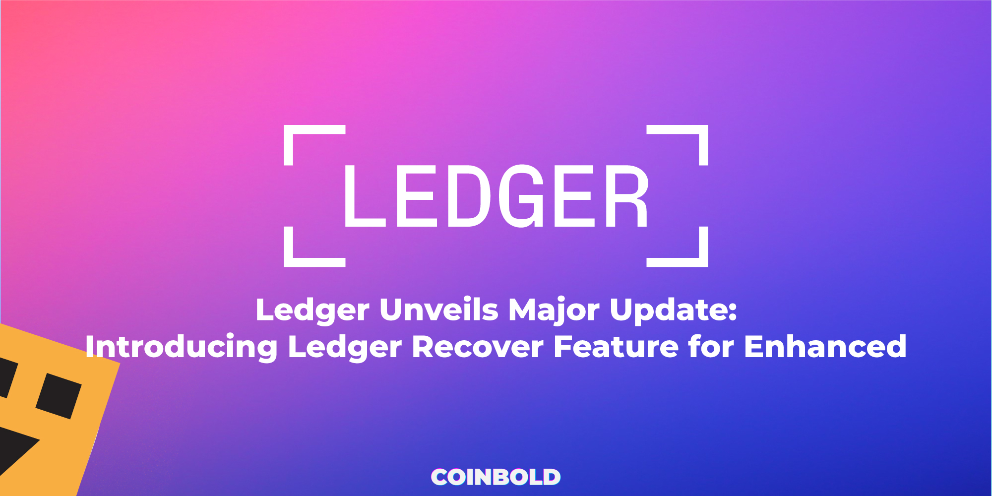 Ledger Unveils Major Update: Introducing Ledger Recover Feature for Enhanced Security - Coinbold