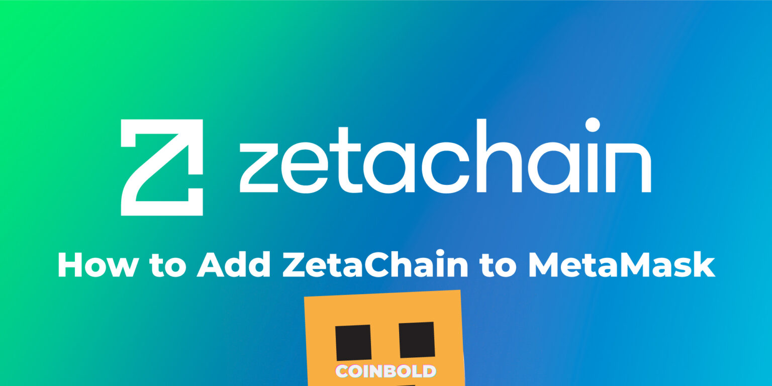 How to Add ZetaChain to MetaMask - Coinbold